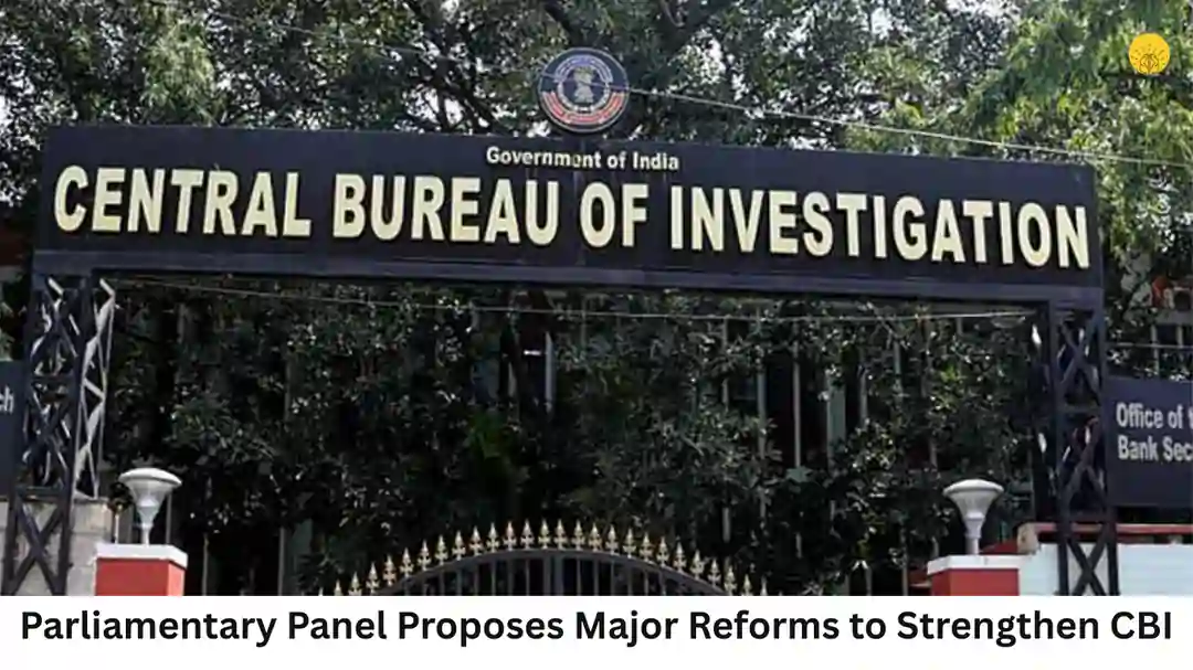 Parliamentary Panel Proposes Major Reforms to Strengthen CBI: A Deep ...